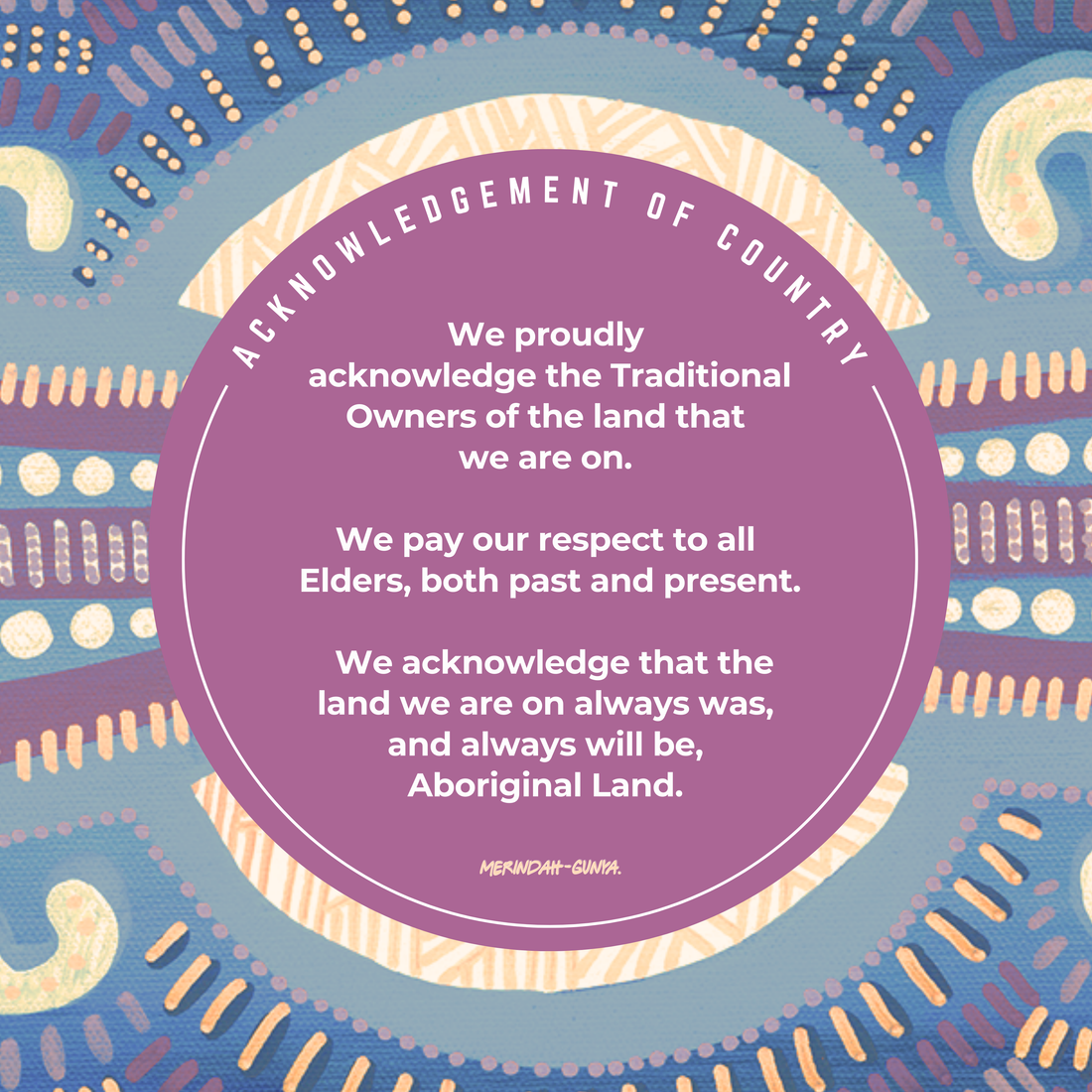 Acknowledgement of Country Signs – Merindah-Gunya Art